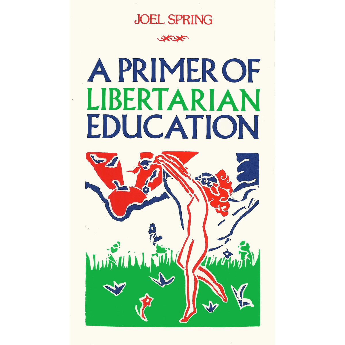 A Primer of Libertarian Education by Joel Spring – Black Rose Books