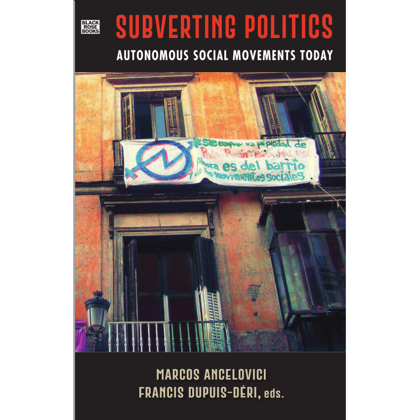 Subverting Politics - Marcos Ancelovici & Francis Dupuis-Déri, eds ...