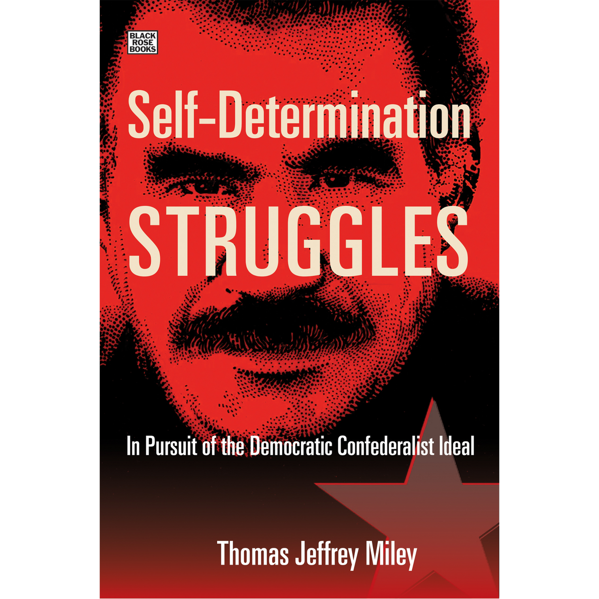 Self-Determination Struggles - Thomas Jeffrey Miley – Black Rose Books